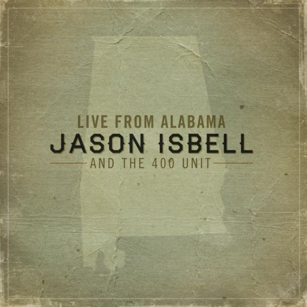 Jason Isbell And The 400 Unit Live From Alabama « American Songwriter
